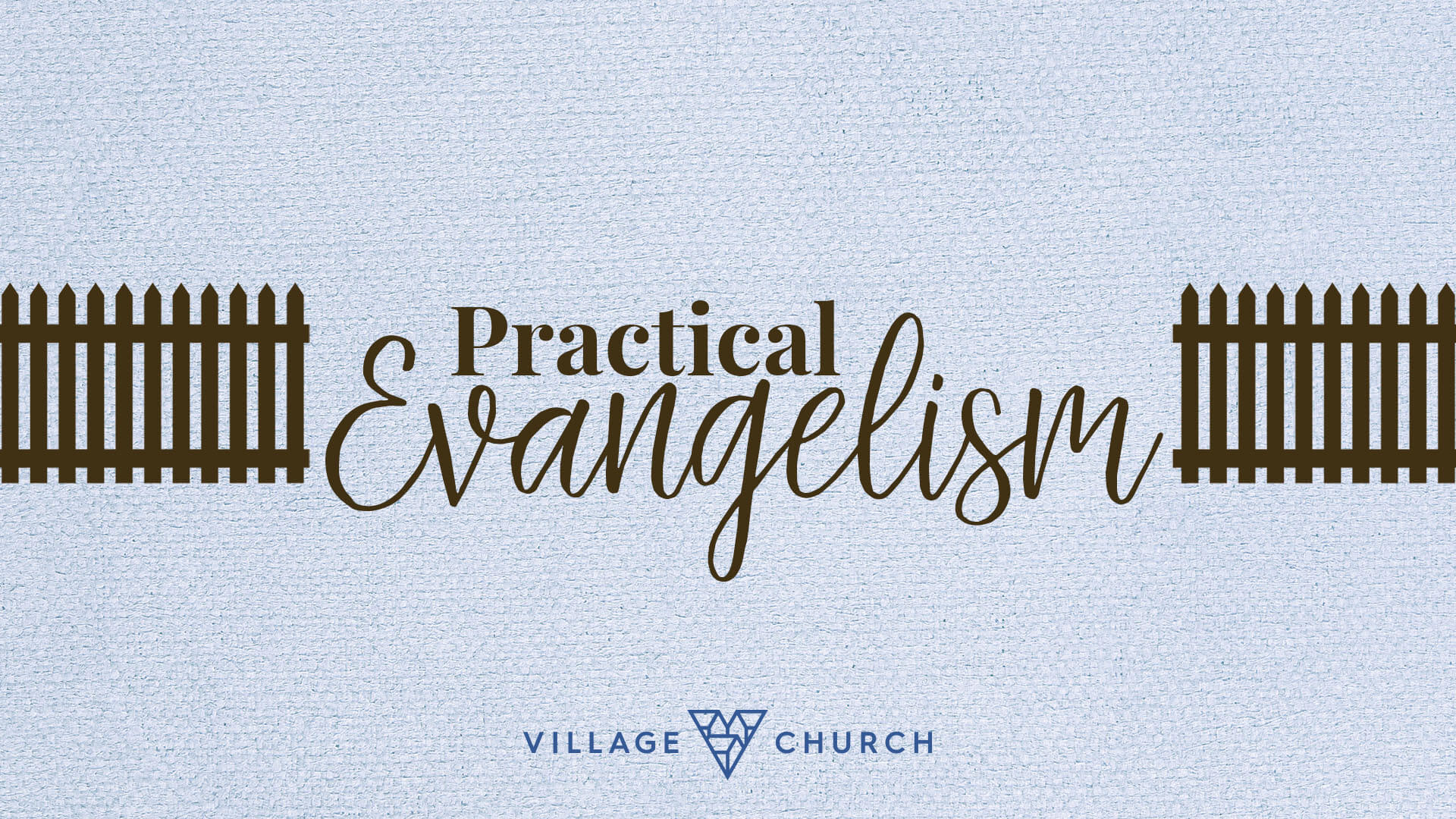 Practical Evangelism for a Confusing World - Village Church Digital
